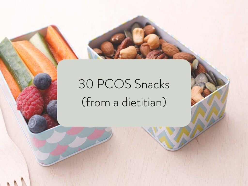 30 Healthy + Easy PCOS Snacks (from a dietitian)